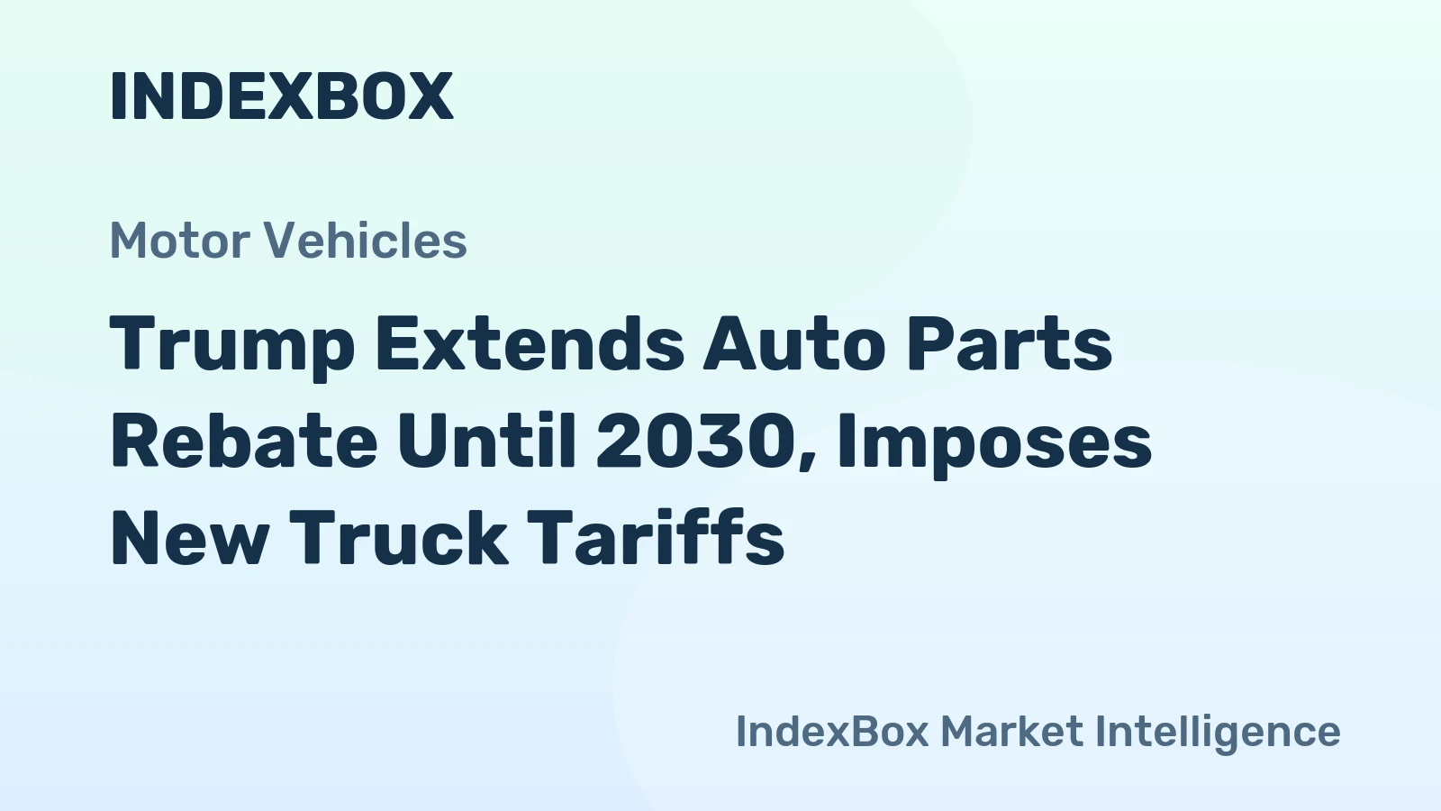 Trump Extends Auto Parts Rebate Until 2030, Imposes New Truck Tariffs