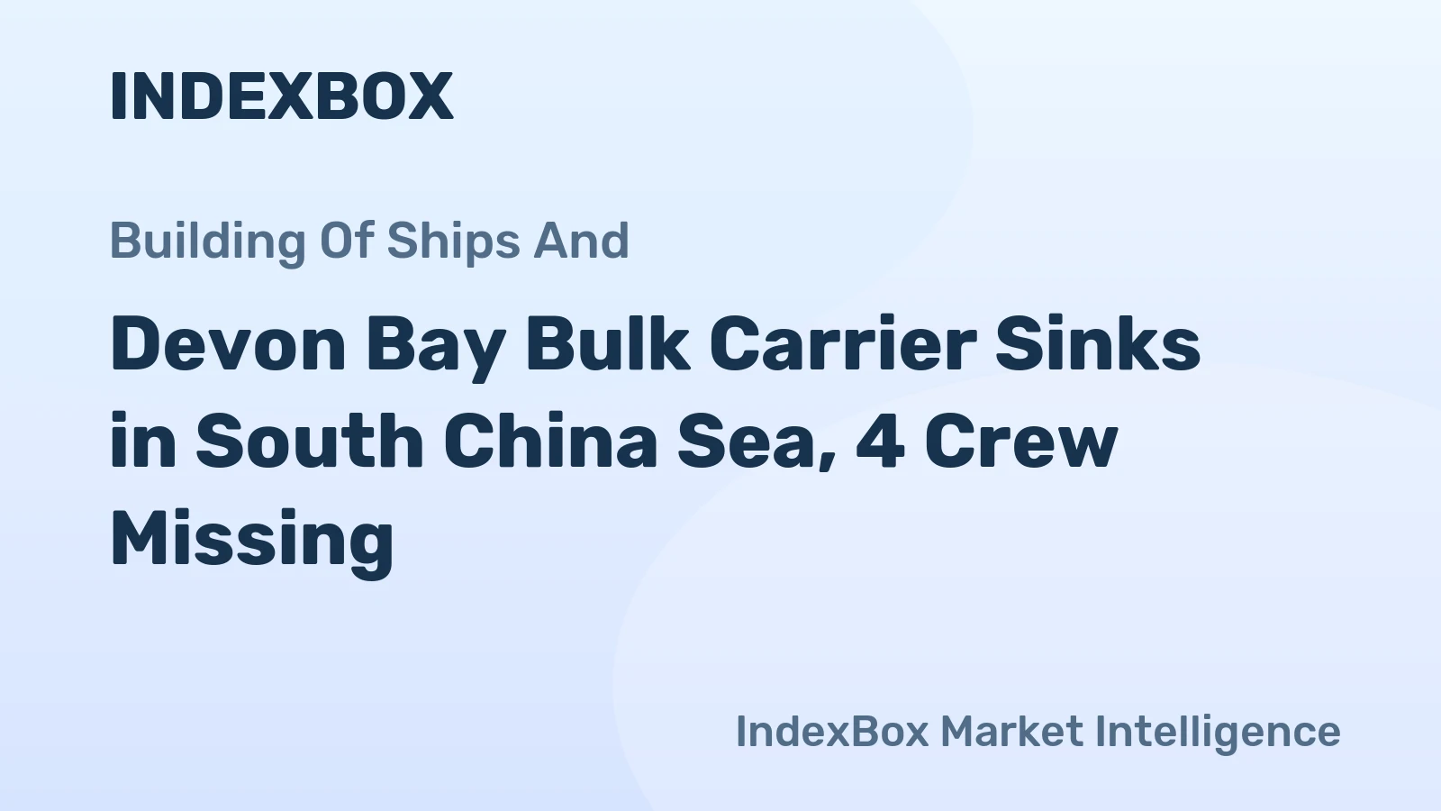 Devon Bay Bulk Carrier Sinks in South China Sea, 4 Crew Missing