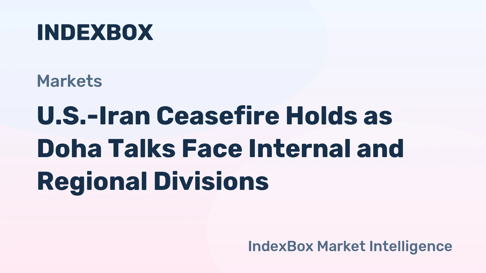U.S.-Iran Ceasefire Holds as Doha Talks Face Internal and Regional Divisions