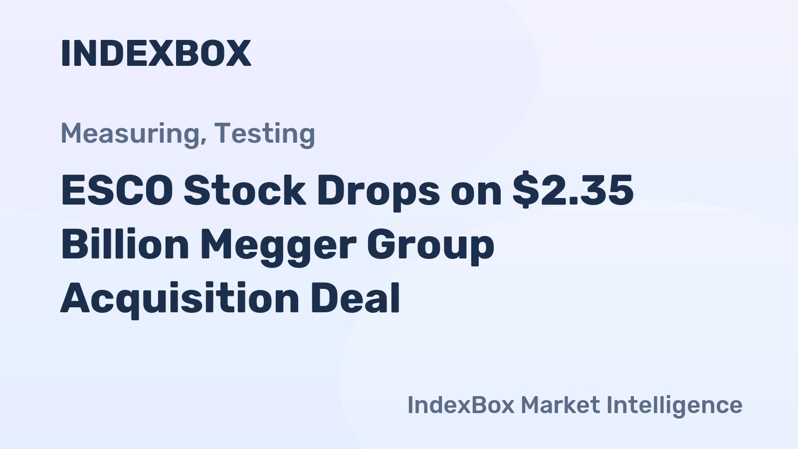 ESCO Stock Drops on $2.35 Billion Megger Group Acquisition Deal