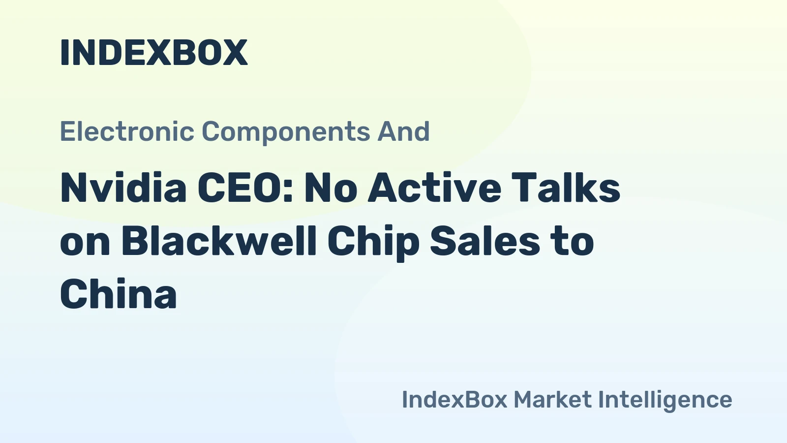 Nvidia CEO: No Active Talks on Blackwell Chip Sales to China