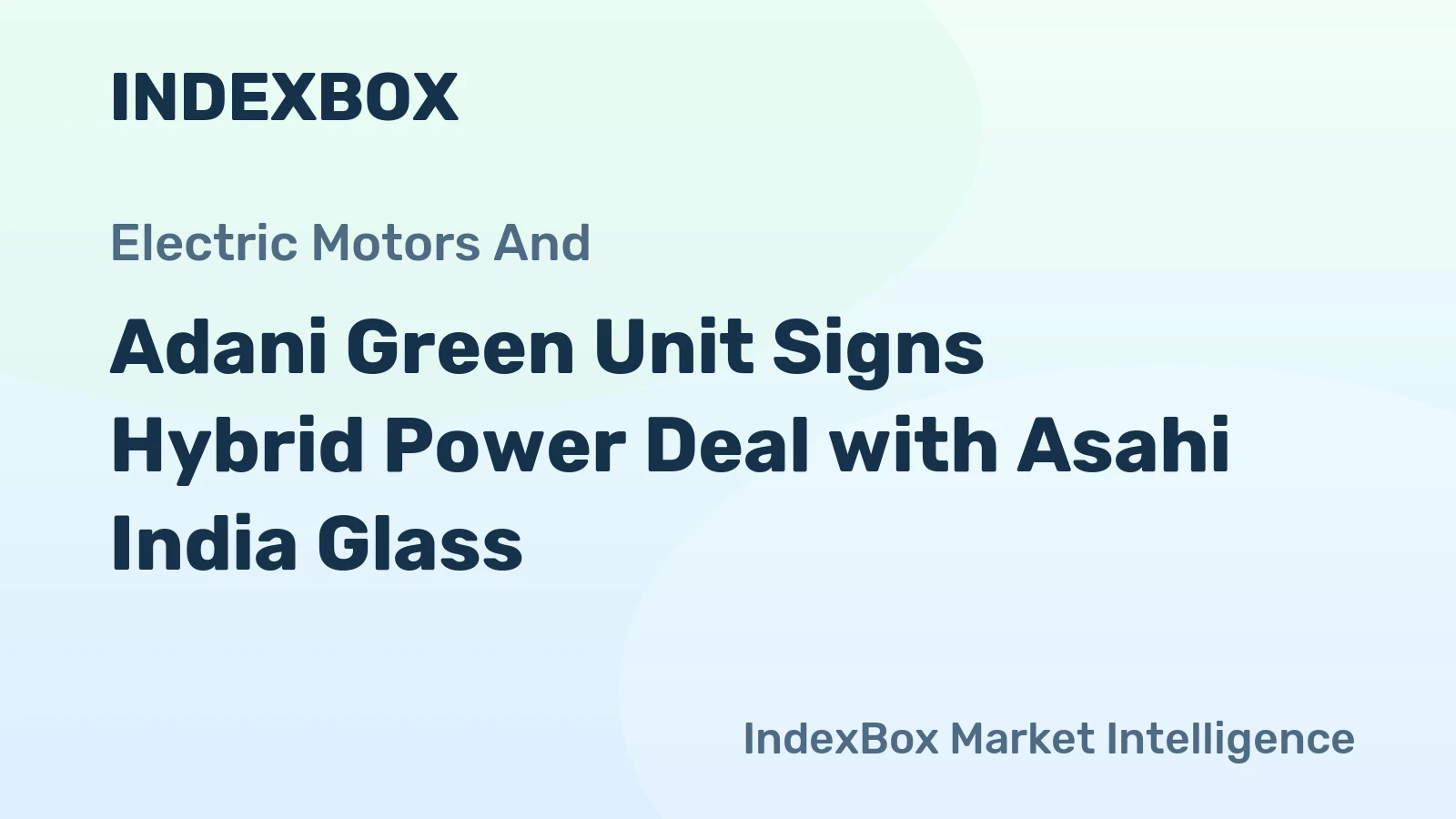 Adani Green Unit Signs Hybrid Power Deal with Asahi India Glass