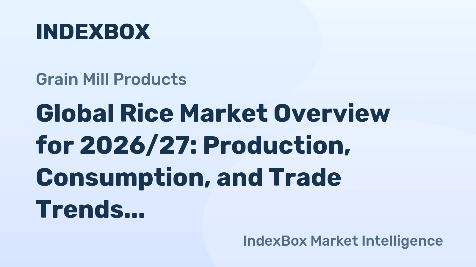 Global Rice Market Overview for 2026/27: Production, Consumption, and Trade Trends