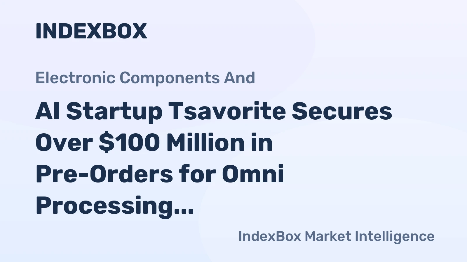 AI Startup Tsavorite Secures Over $100 Million in Pre-Orders for Omni Processing Unit