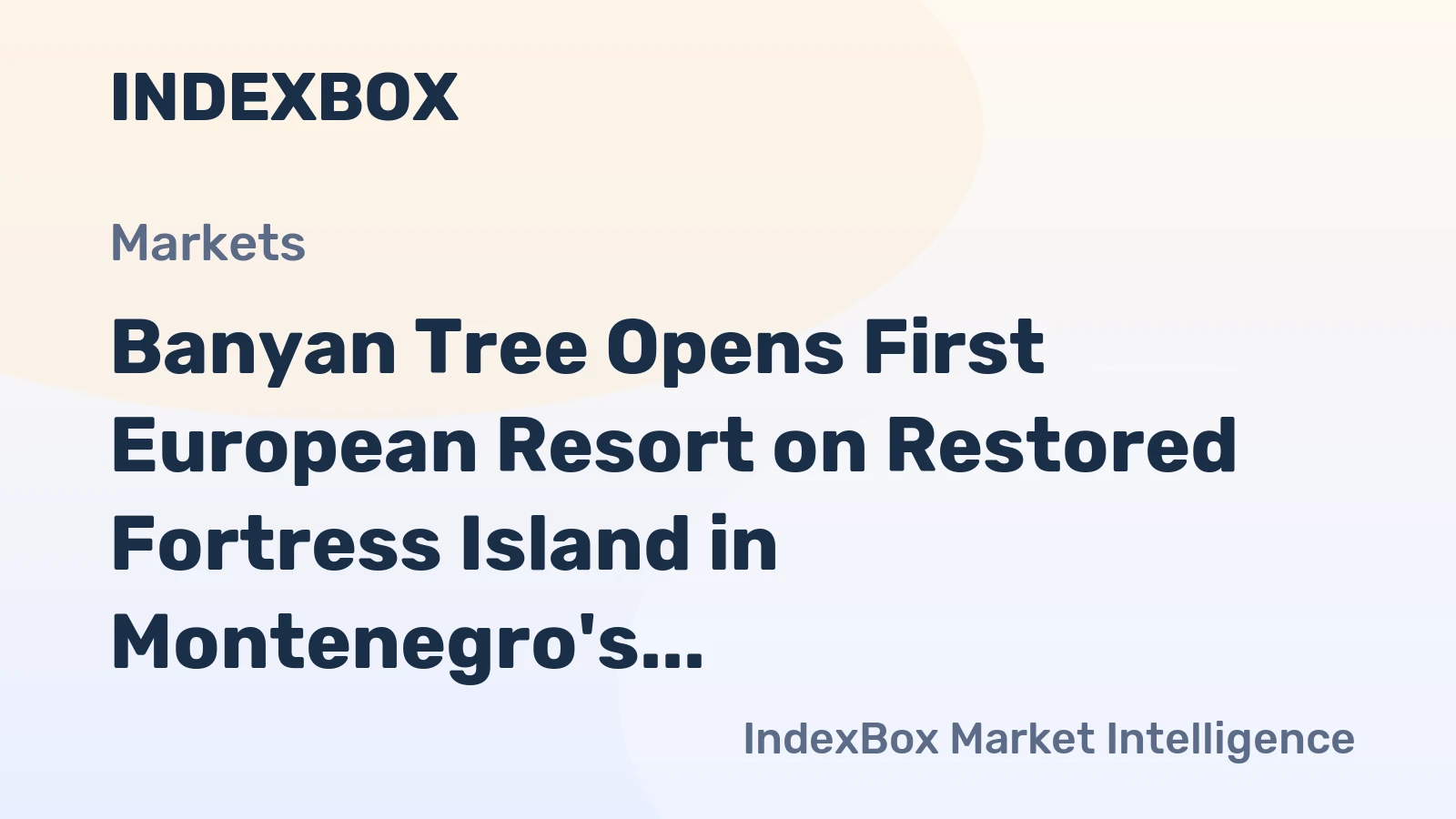 Banyan Tree Opens First European Resort on Restored Fortress Island in Montenegro's Bay of Kotor
