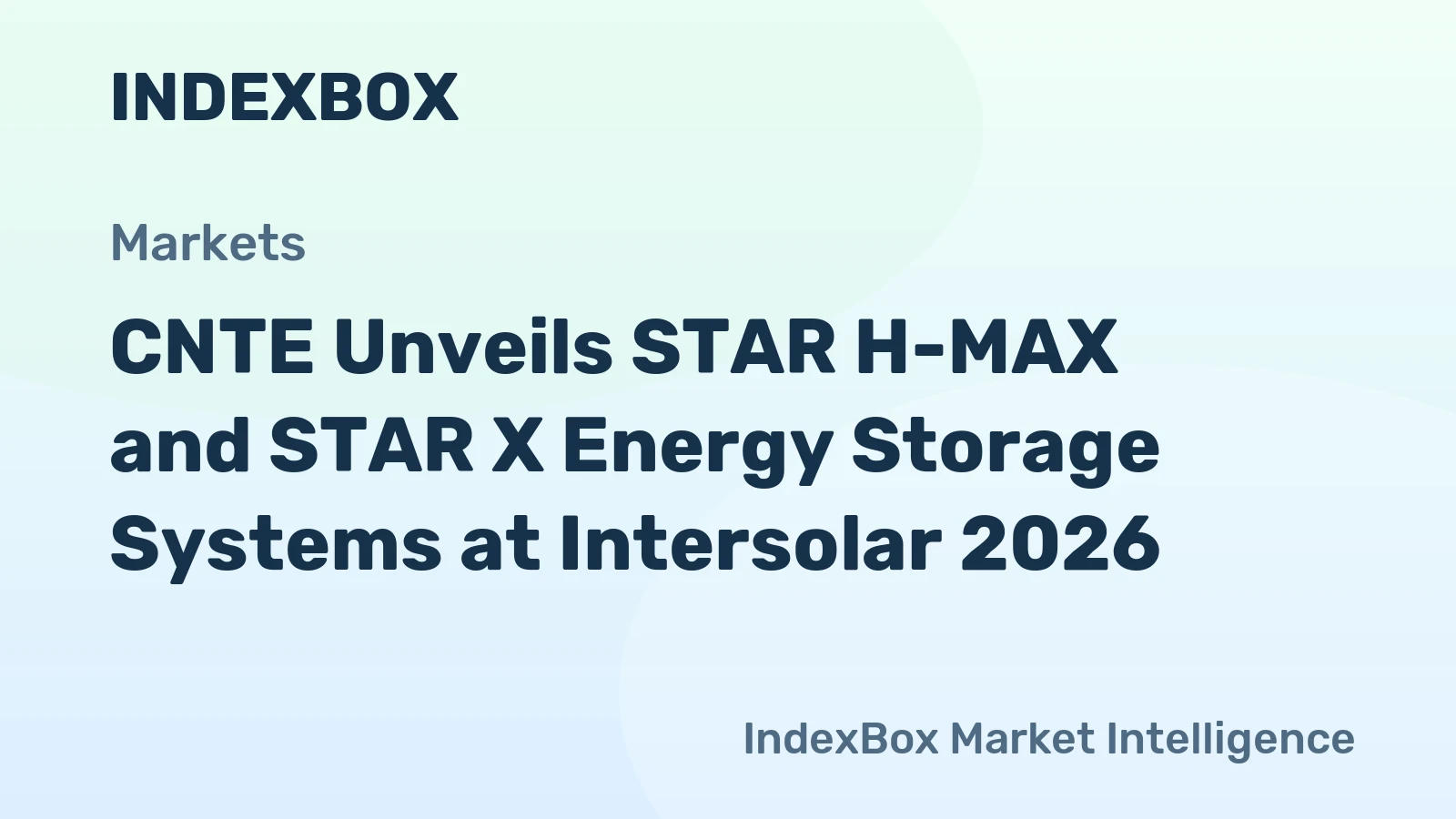 CNTE Unveils STAR H-MAX and STAR X Energy Storage Systems at Intersolar 2026