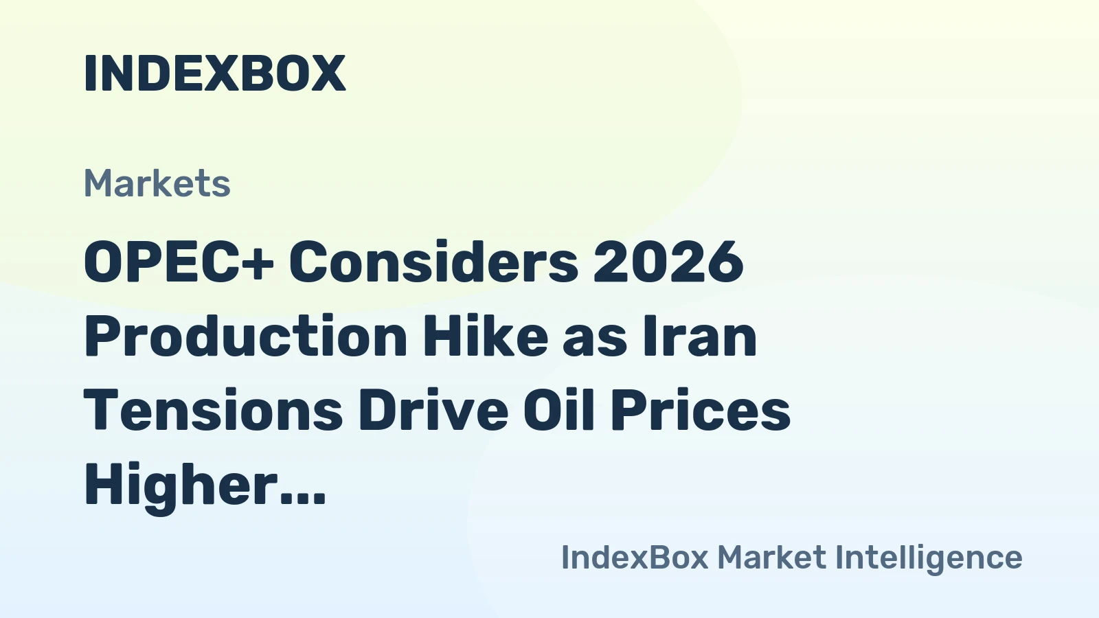 OPEC+ Considers 2026 Production Hike as Iran Tensions Drive Oil Prices Higher