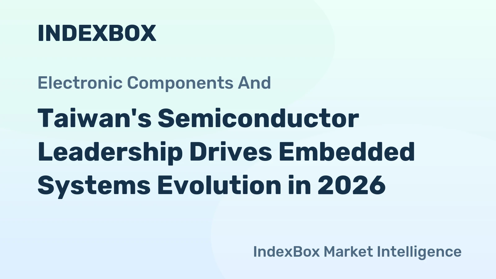 Taiwan's Semiconductor Leadership Drives Embedded Systems Evolution in 2026