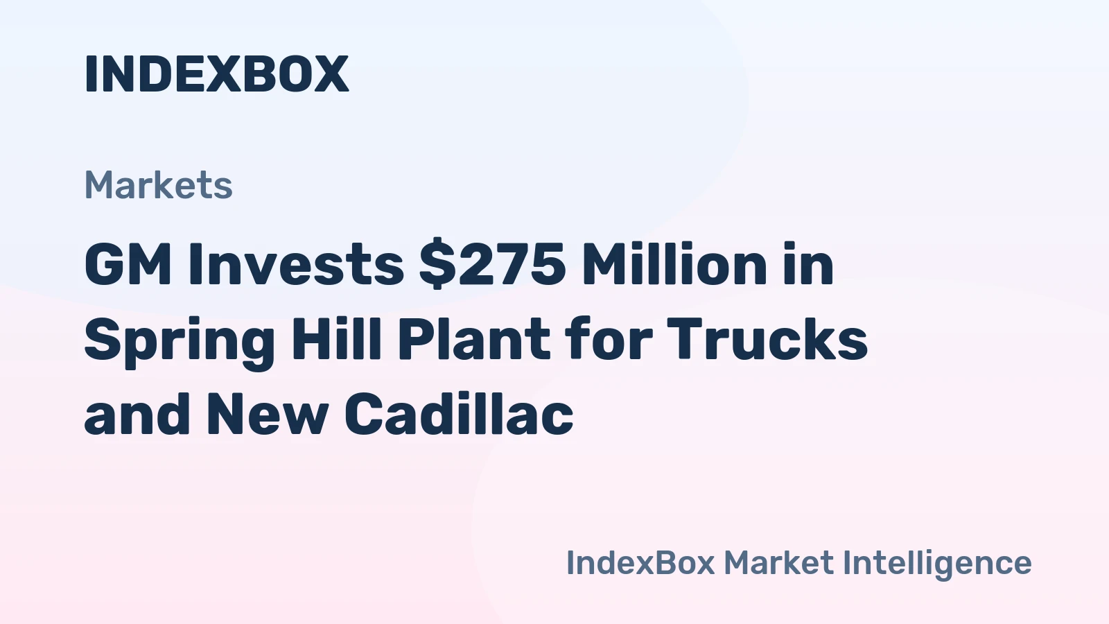 GM Invests $275 Million in Spring Hill Plant for Trucks and New Cadillac