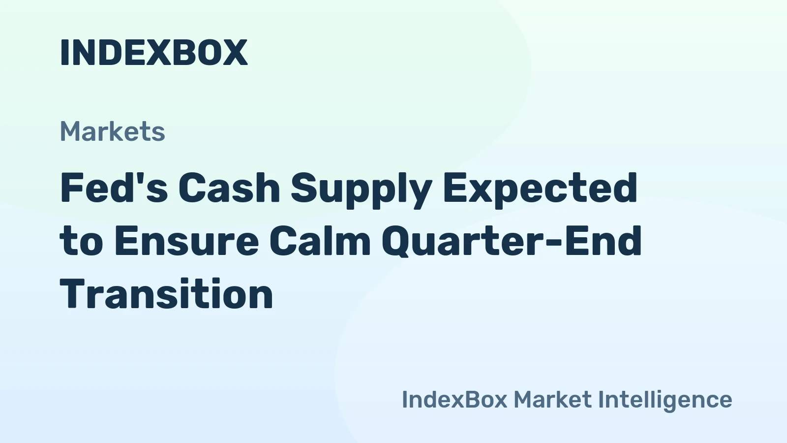 Fed's Cash Supply Expected to Ensure Calm Quarter-End Transition