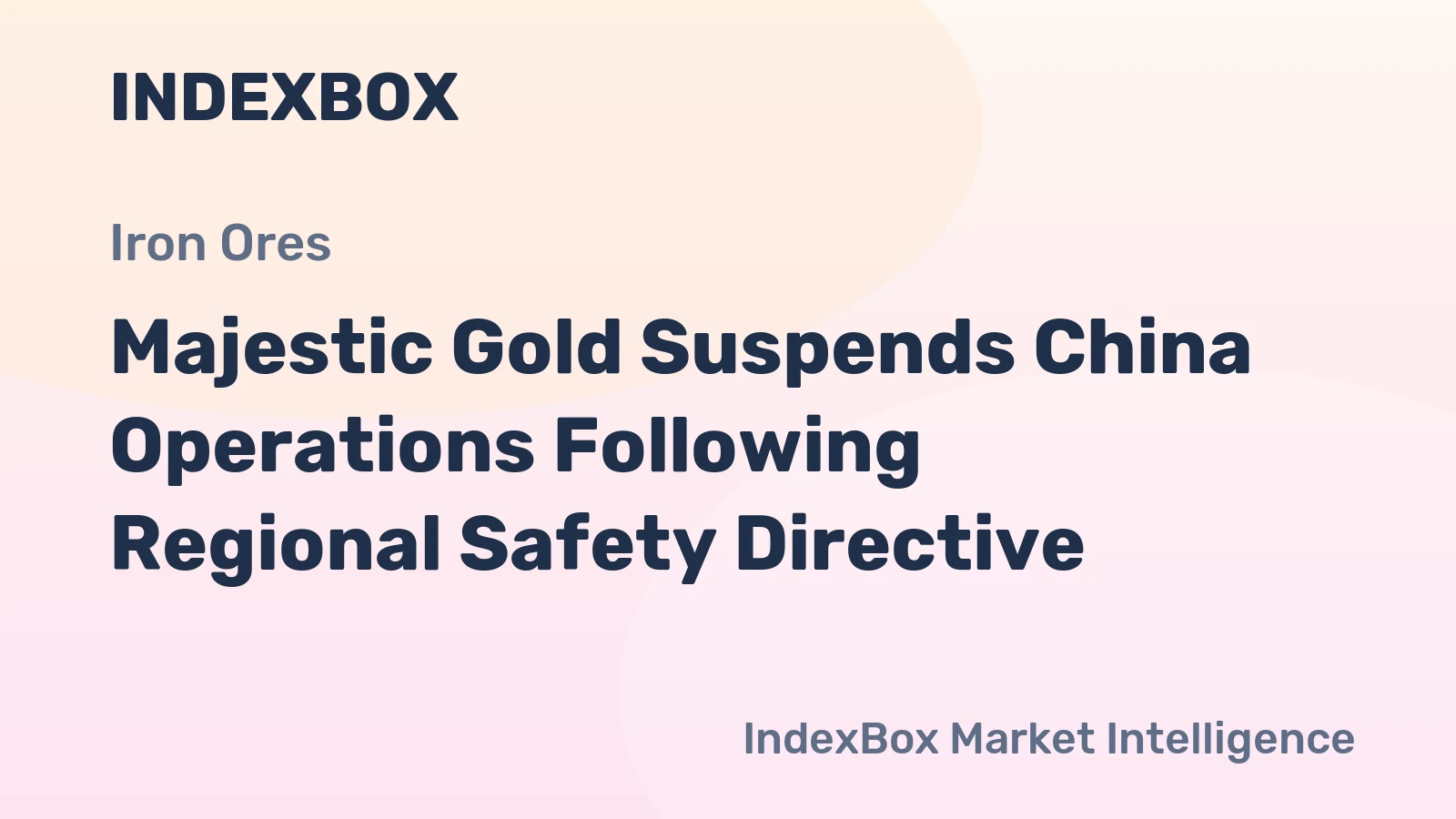 Majestic Gold Suspends China Operations Following Regional Safety Directive