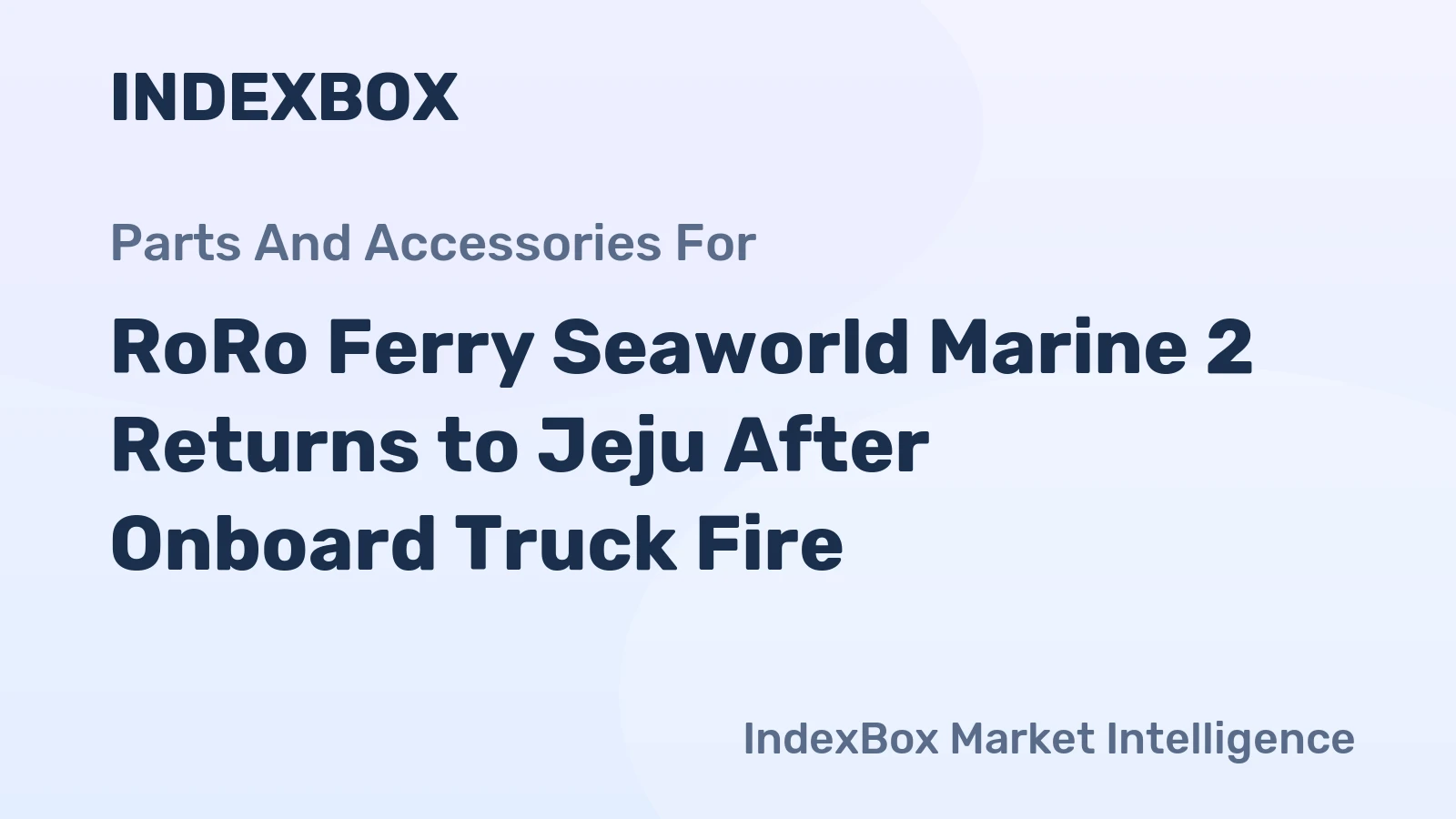 RoRo Ferry Seaworld Marine 2 Returns to Jeju After Onboard Truck Fire