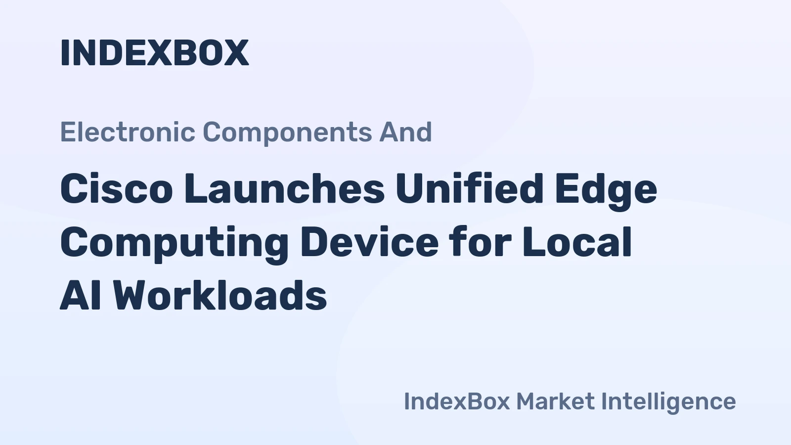 Cisco Launches Unified Edge Computing Device for Local AI Workloads