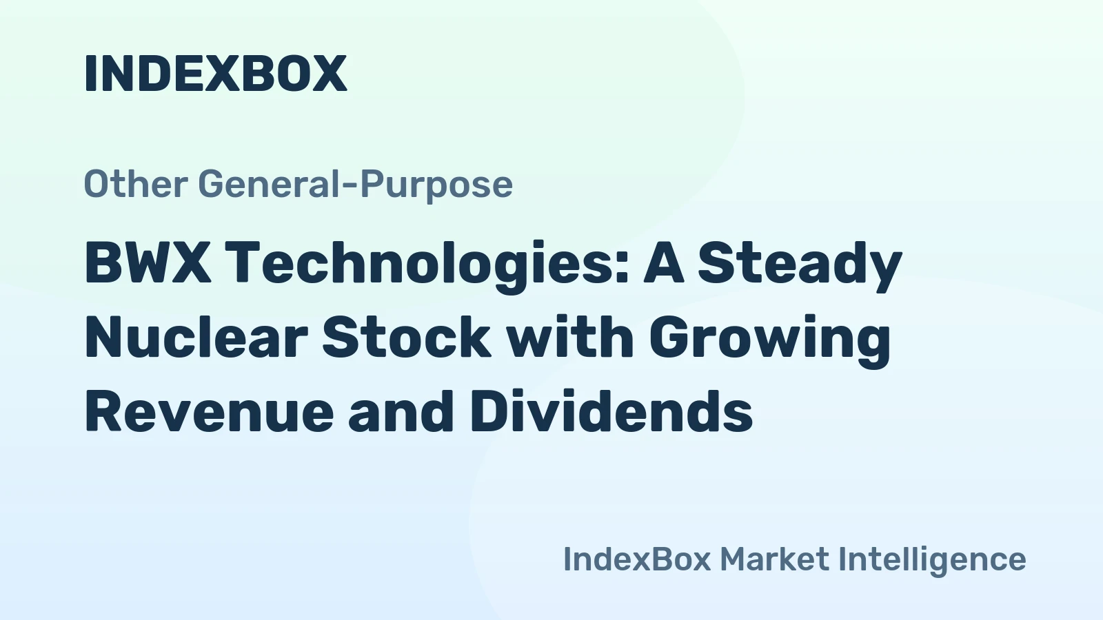 BWX Technologies: A Steady Nuclear Stock with Growing Revenue and Dividends