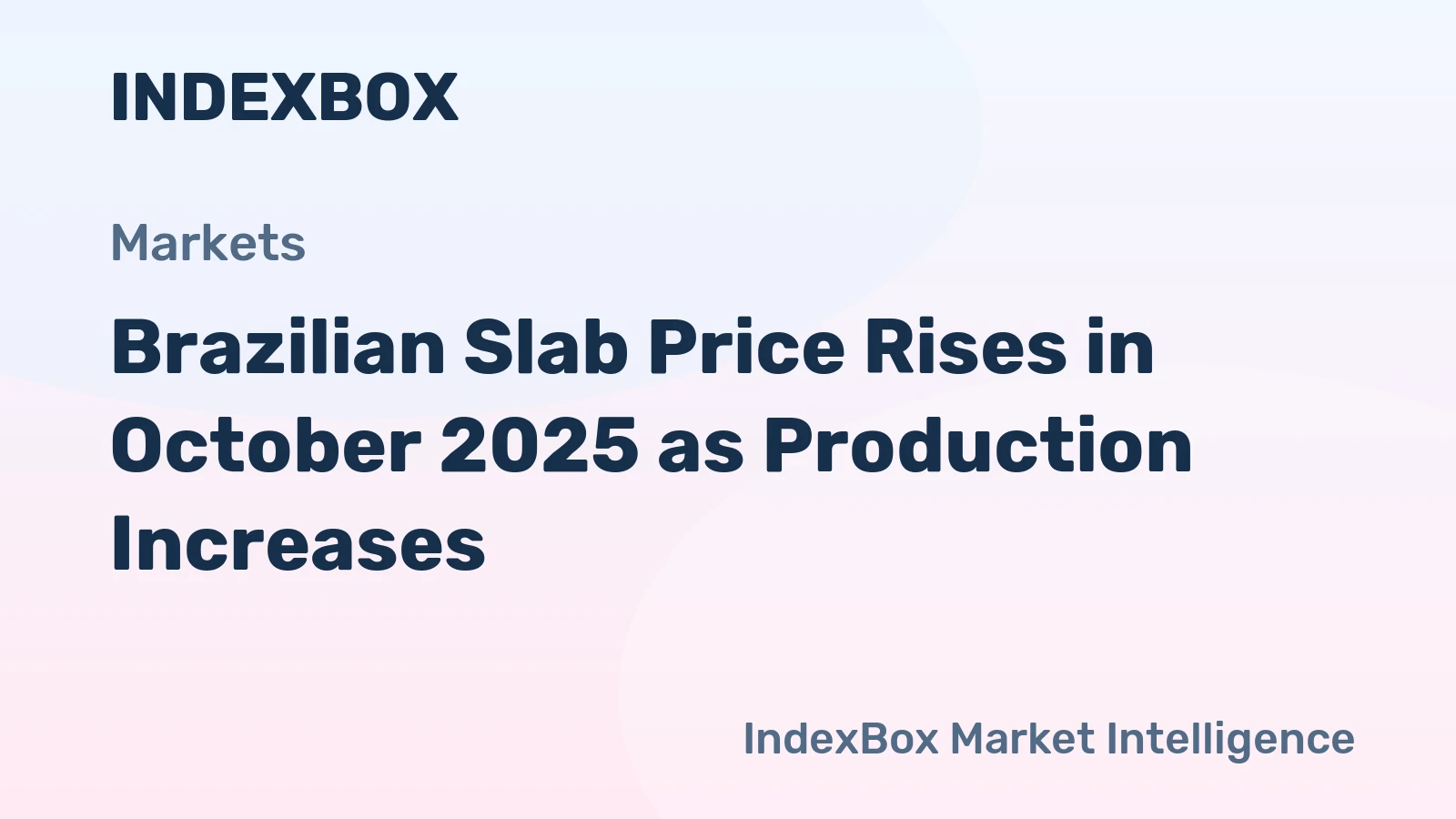 Brazilian Slab Price Rises in October 2025 as Production Increases