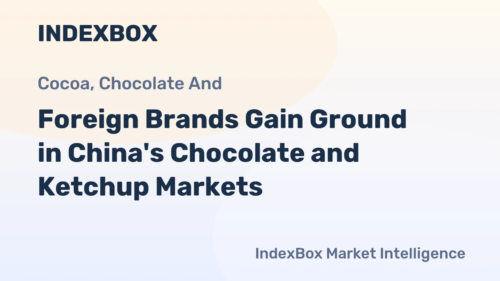 Foreign Brands Gain Ground in China's Chocolate and Ketchup Markets