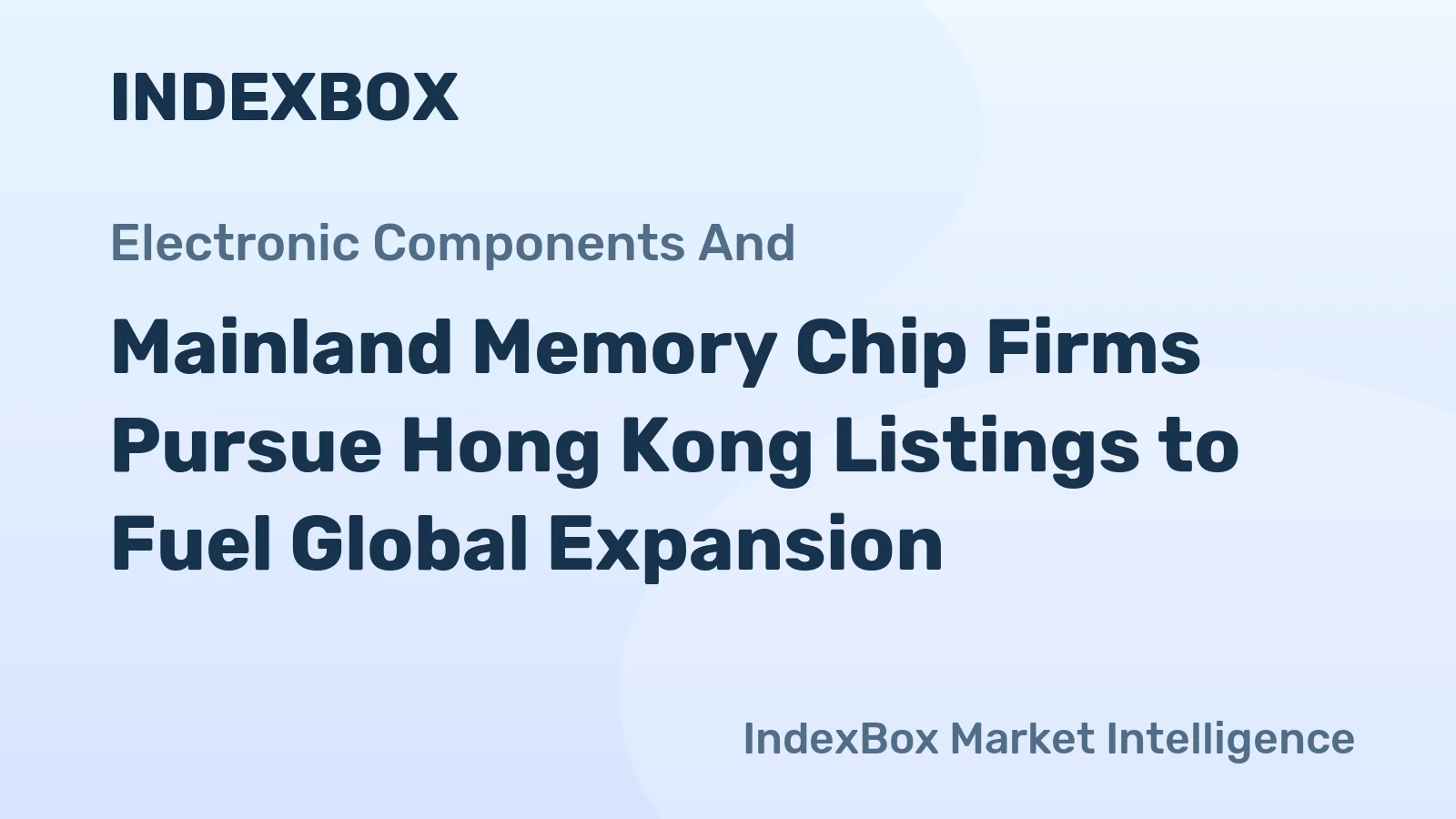 Mainland Memory Chip Firms Pursue Hong Kong Listings to Fuel Global Expansion