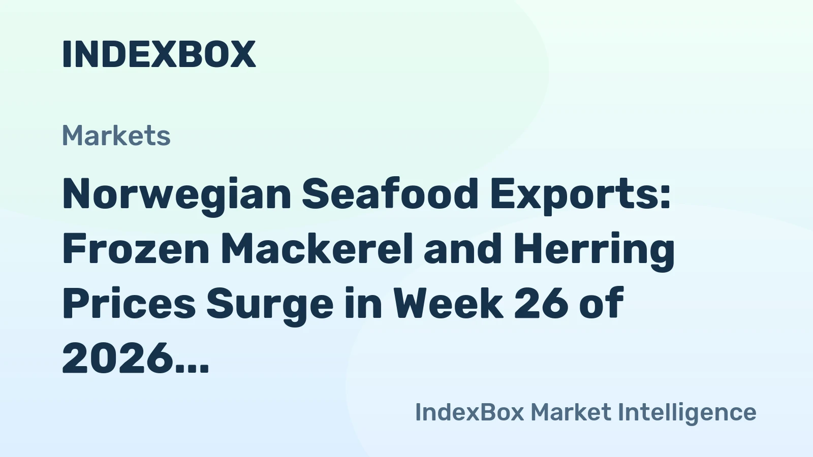 Norwegian Seafood Exports: Frozen Mackerel and Herring Prices Surge in Week 26 of 2026