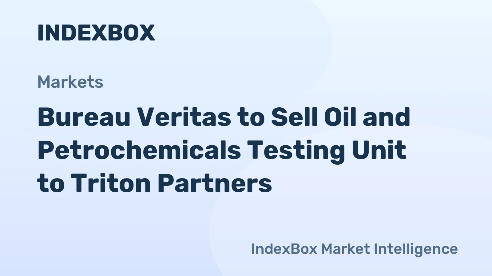Bureau Veritas to Sell Oil and Petrochemicals Testing Unit to Triton Partners
