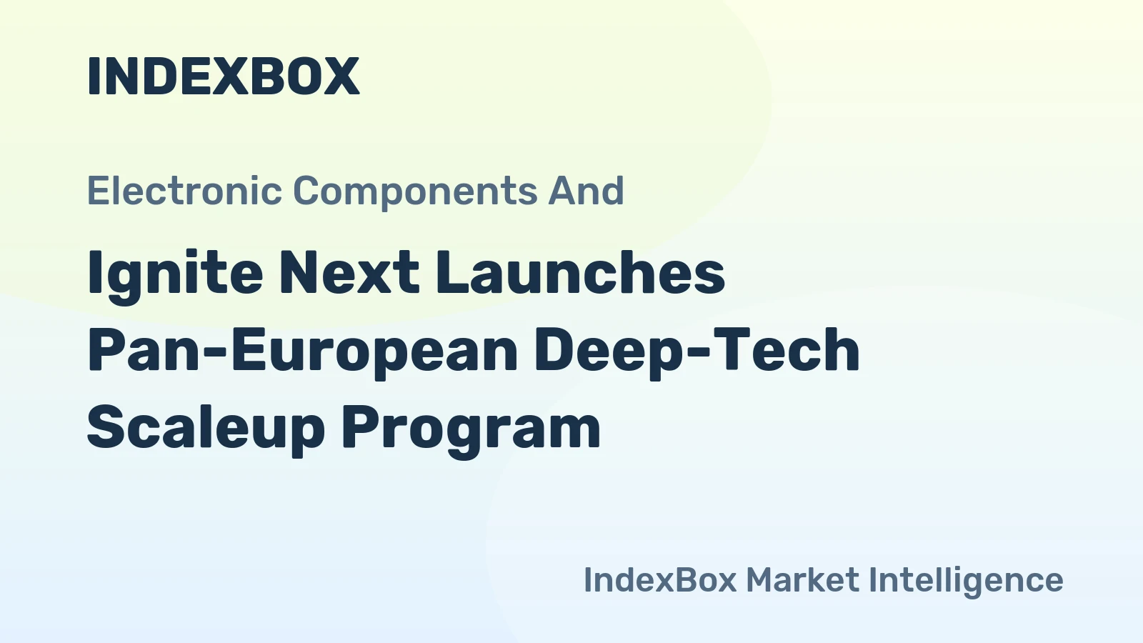 Ignite Next Launches Pan-European Deep-Tech Scaleup Program