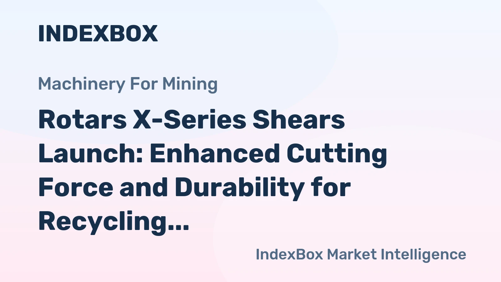 Rotars X-Series Shears Launch: Enhanced Cutting Force and Durability for Recycling