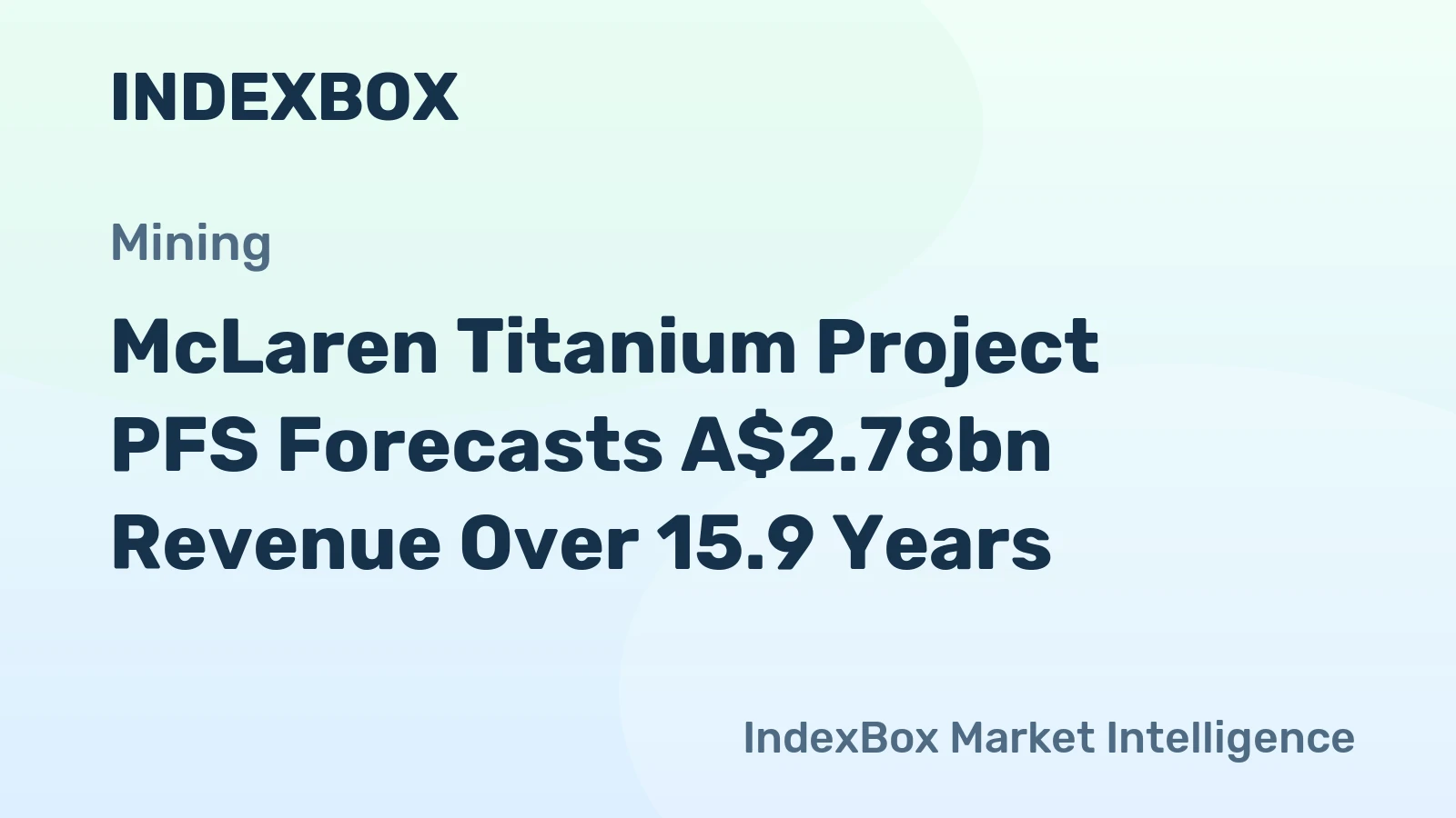 McLaren Titanium Project PFS Forecasts A$2.78bn Revenue Over 15.9 Years