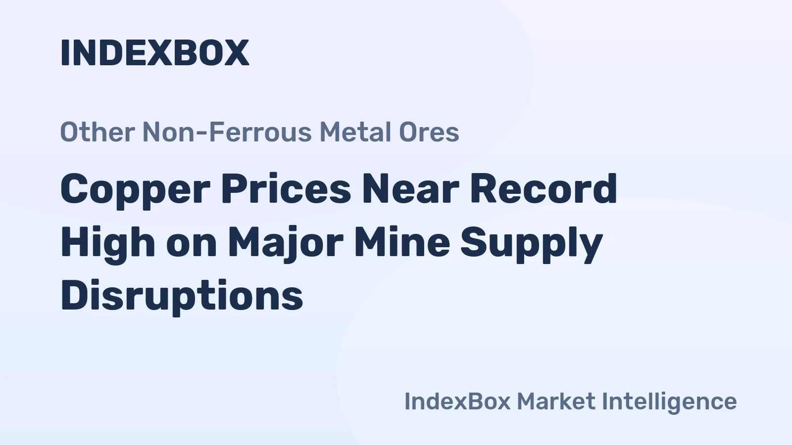 Copper Prices Near Record High on Major Mine Supply Disruptions
