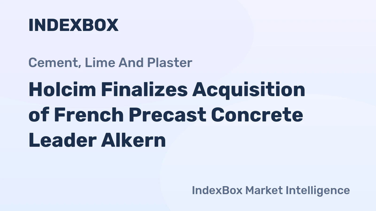 Holcim Finalizes Acquisition of French Precast Concrete Leader Alkern