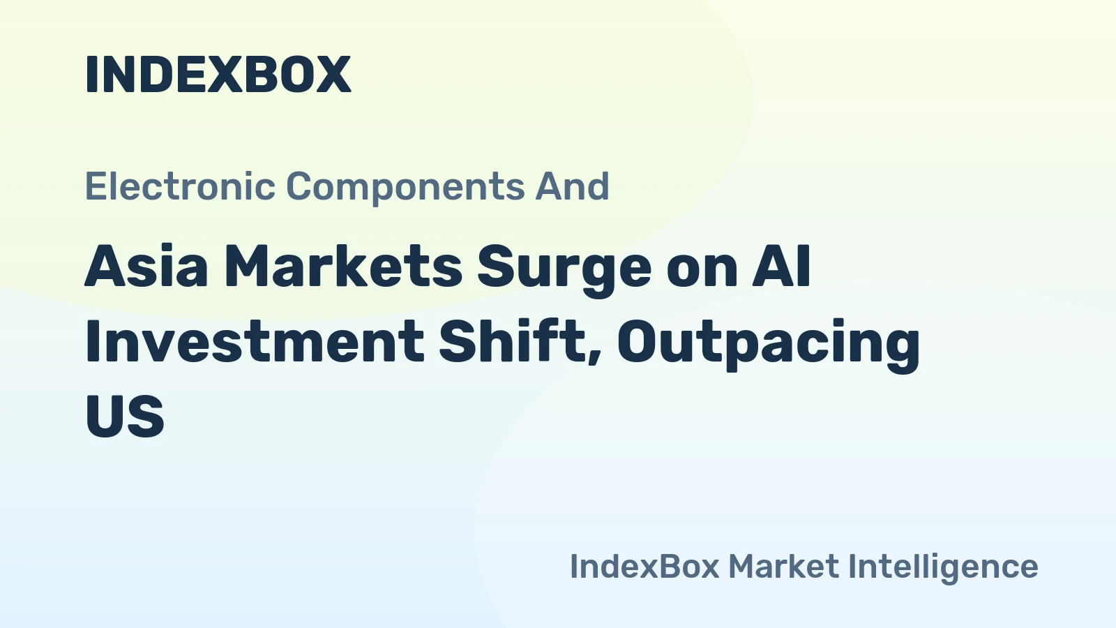 Asia Markets Surge on AI Investment Shift, Outpacing US