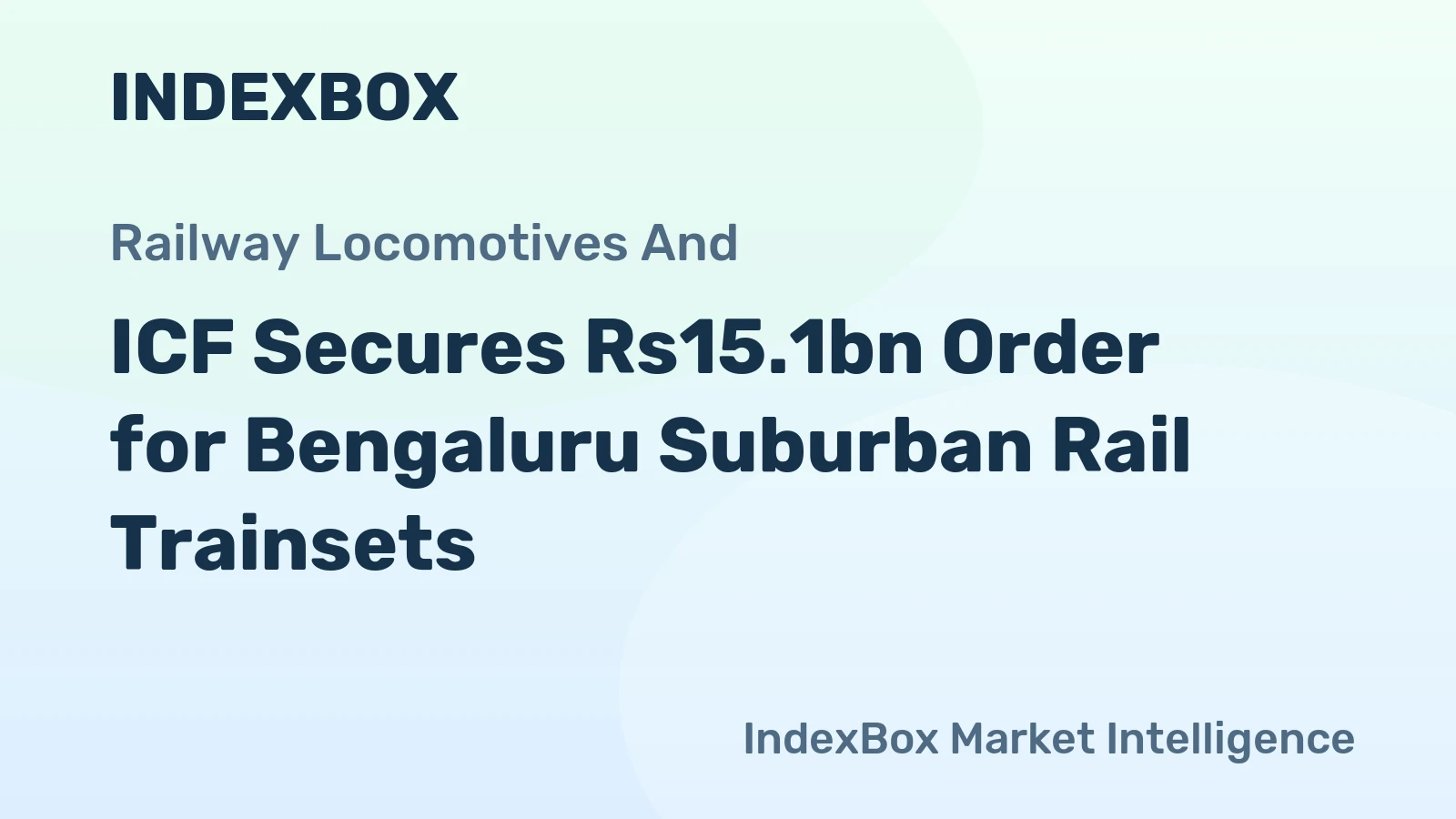 ICF Secures Rs15.1bn Order for Bengaluru Suburban Rail Trainsets