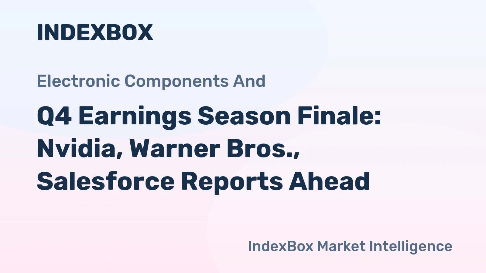 Q4 Earnings Season Finale: Nvidia, Warner Bros., Salesforce Reports Ahead