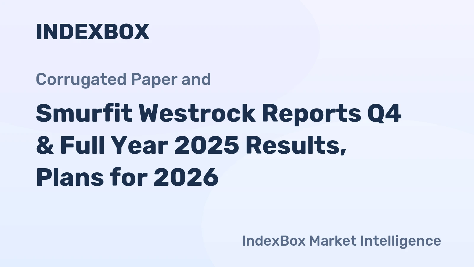Smurfit Westrock Reports Q4 & Full Year 2025 Results, Plans for 2026