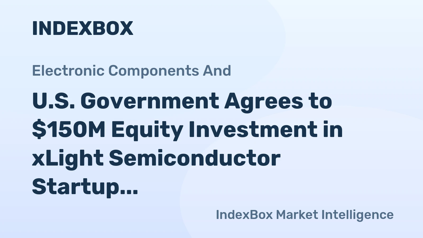 U.S. Government Agrees to $150M Equity Investment in xLight Semiconductor Startup