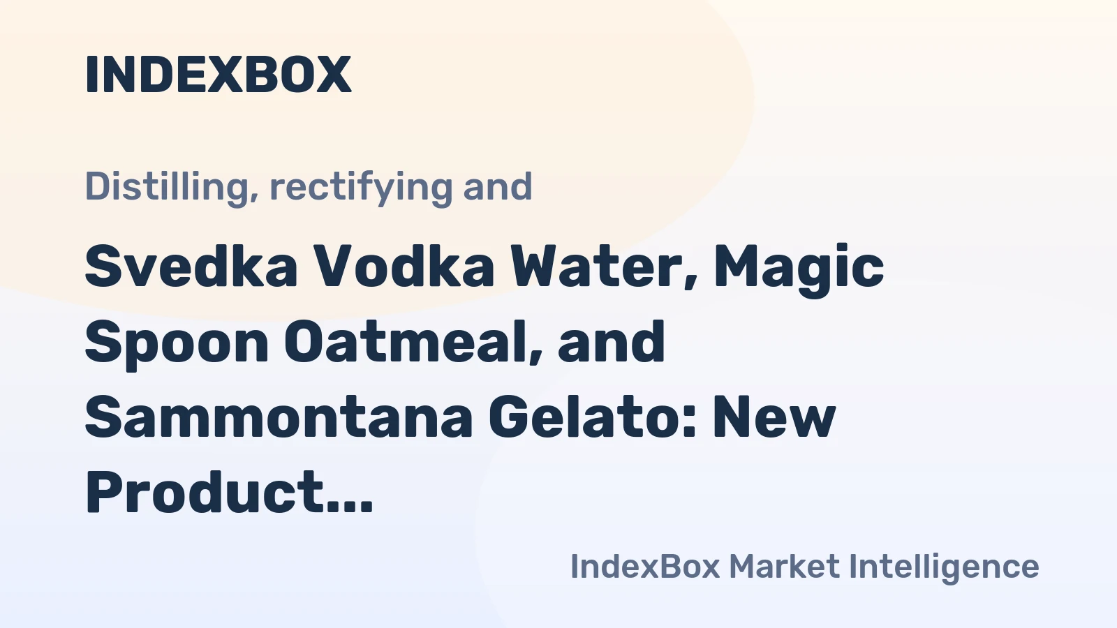 Svedka Vodka Water, Magic Spoon Oatmeal, and Sammontana Gelato: New Product Launches in 2026