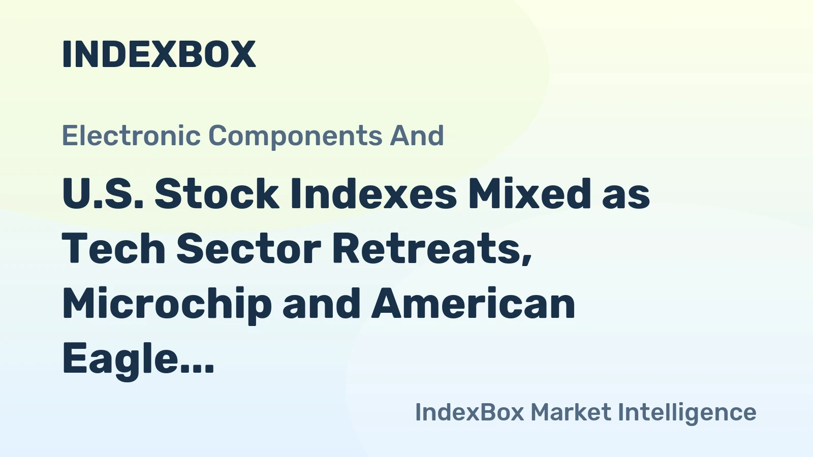 U.S. Stock Indexes Mixed as Tech Sector Retreats, Microchip and American Eagle Surge