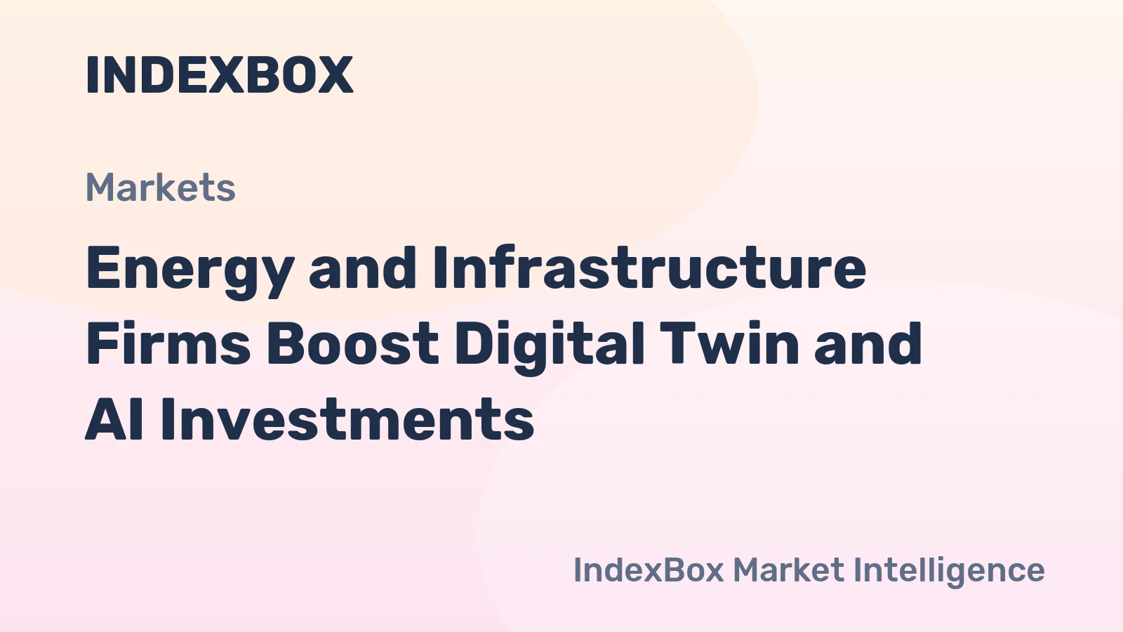 Energy and Infrastructure Firms Boost Digital Twin and AI Investments