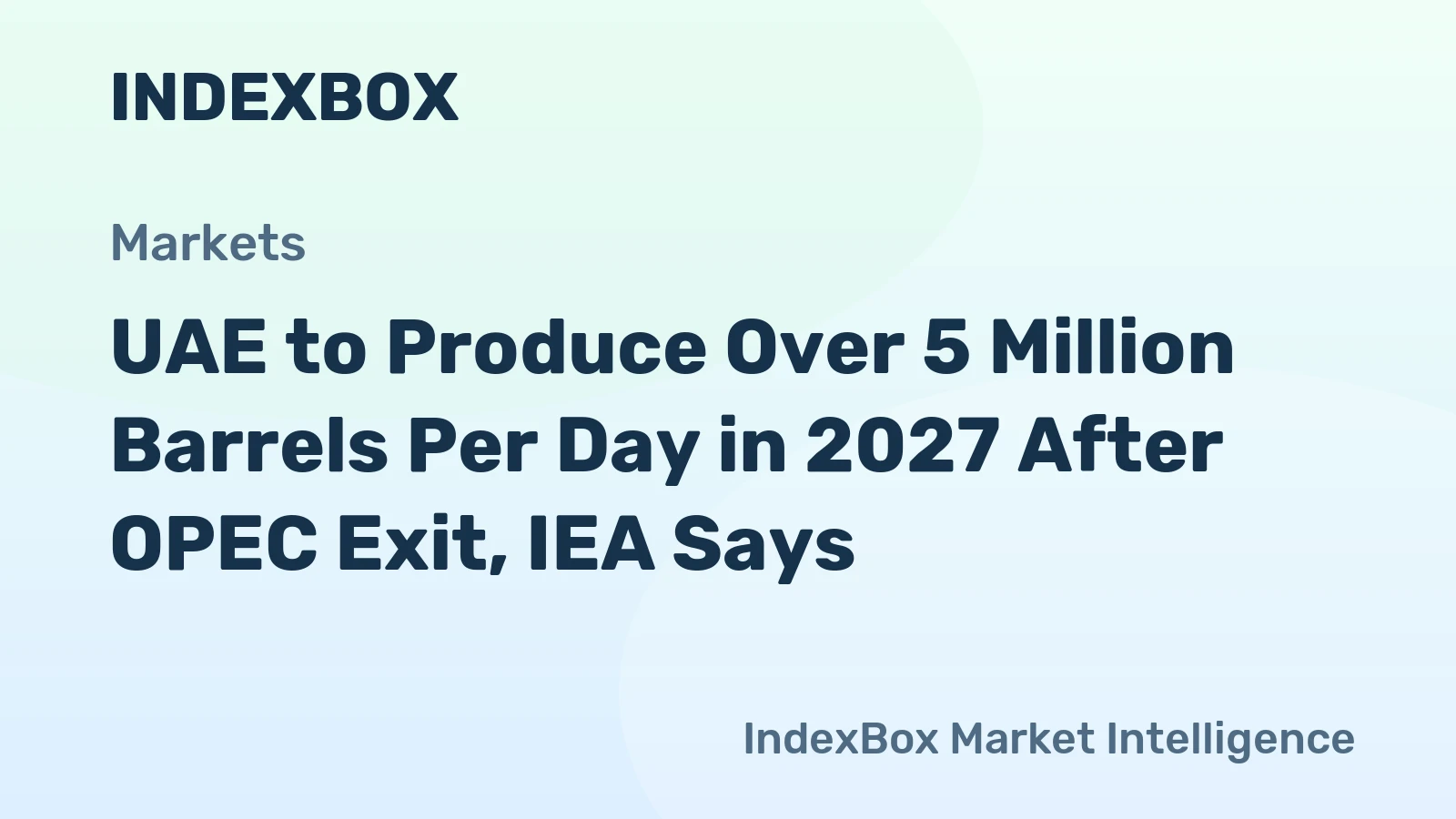 UAE to Produce Over 5 Million Barrels Per Day in 2027 After OPEC Exit, IEA Says