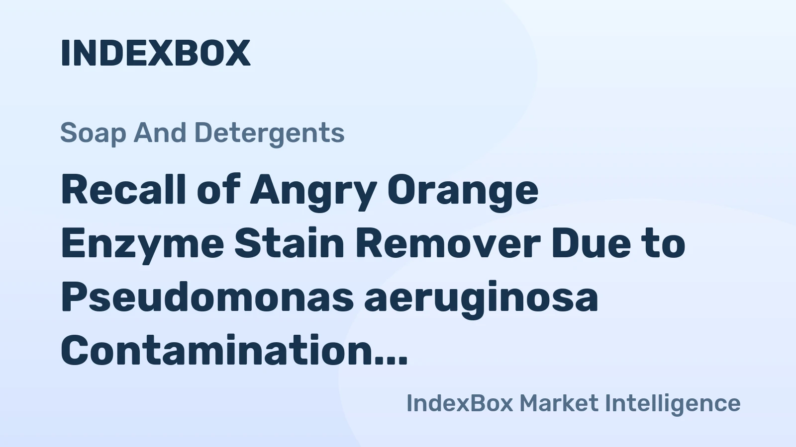 Recall of Angry Orange Enzyme Stain Remover Due to Pseudomonas aeruginosa Contamination