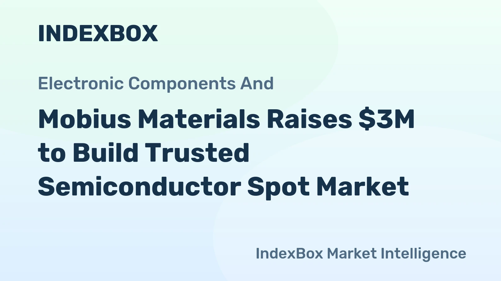 Mobius Materials Raises $3M to Build Trusted Semiconductor Spot Market