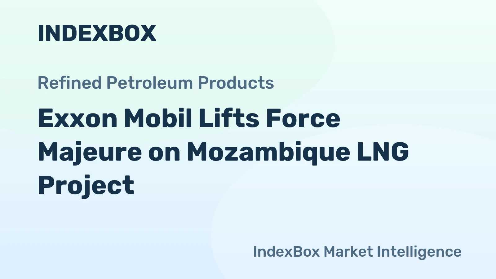 Exxon Mobil Lifts Force Majeure on Mozambique LNG Project