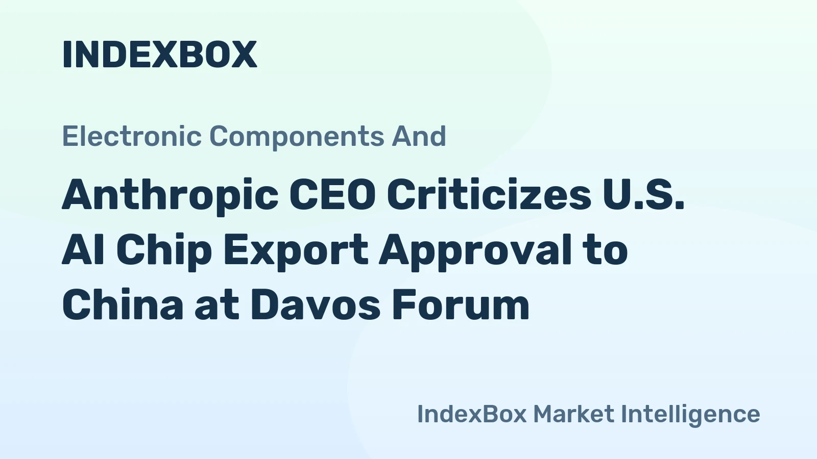 Anthropic CEO Criticizes U.S. AI Chip Export Approval to China at Davos Forum