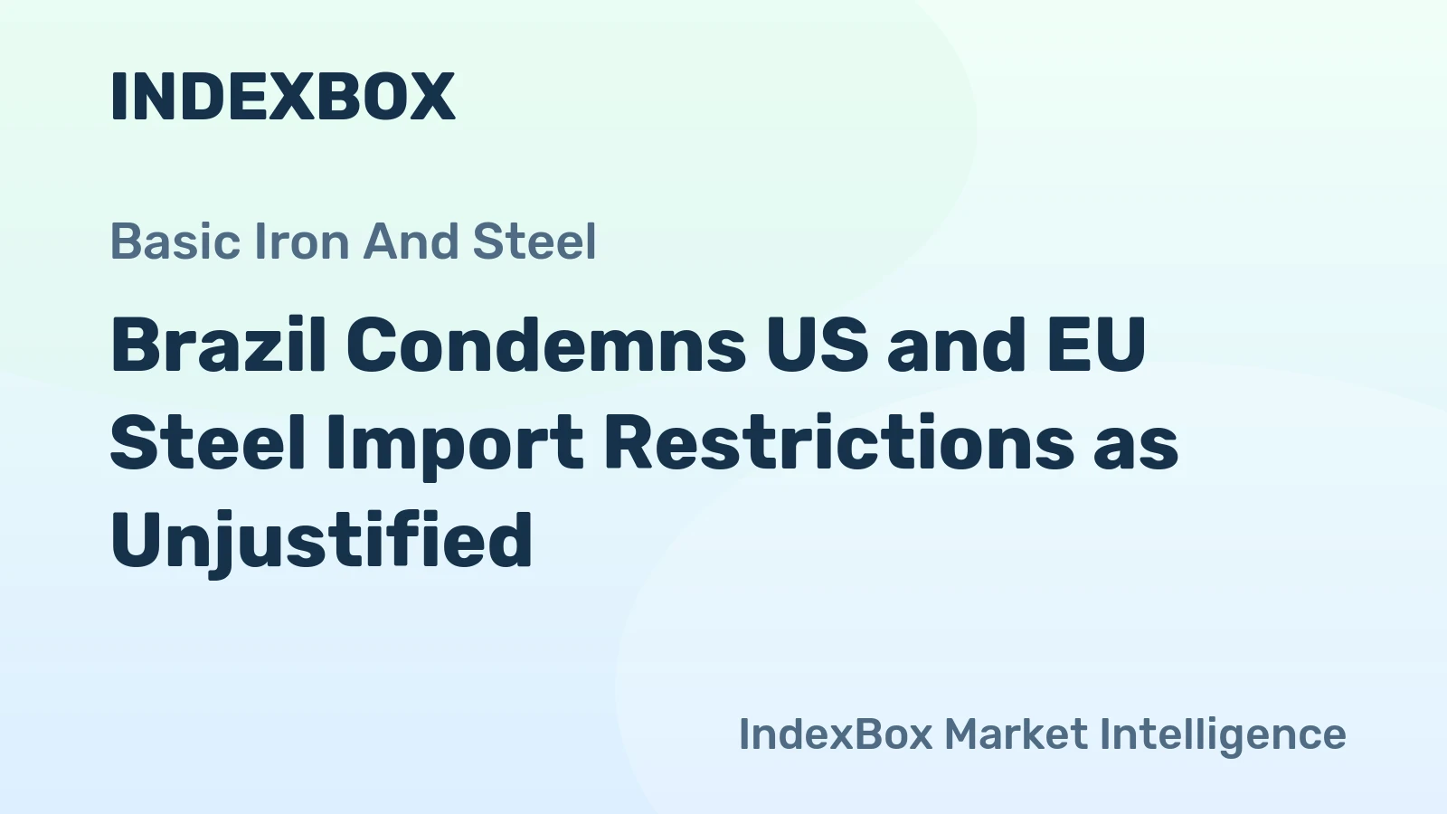Brazil Condemns US and EU Steel Import Restrictions as Unjustified