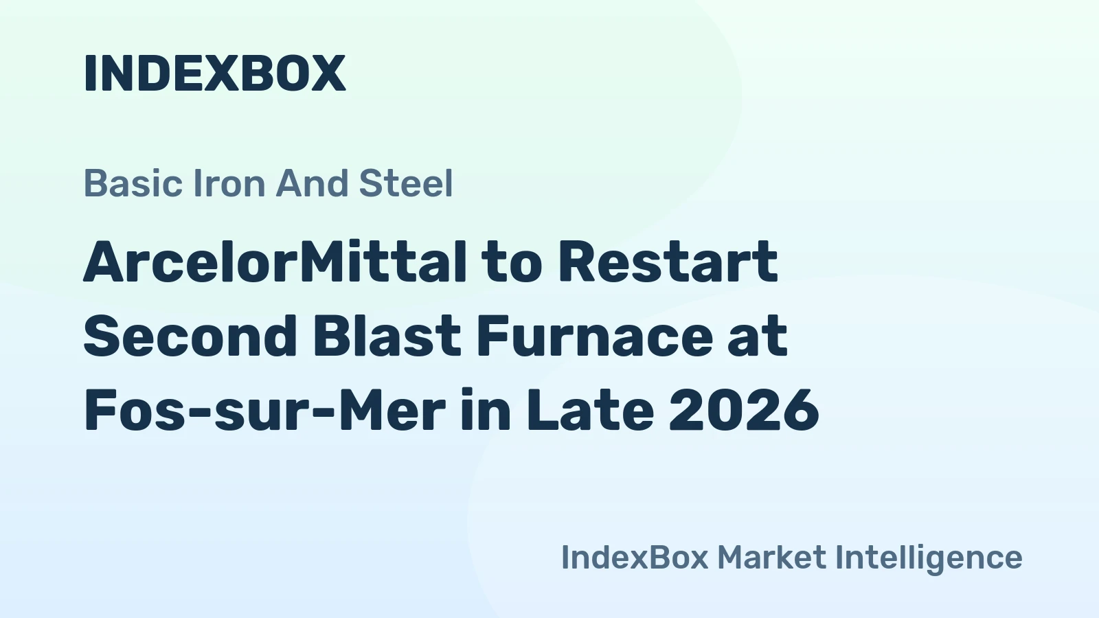 ArcelorMittal to Restart Second Blast Furnace at Fos-sur-Mer in Late 2026