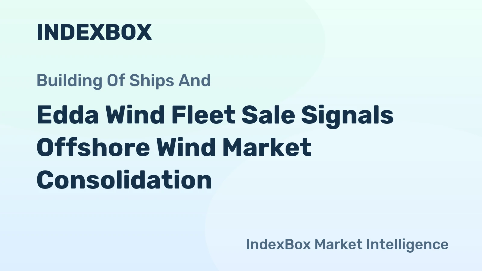 Edda Wind Fleet Sale Signals Offshore Wind Market Consolidation
