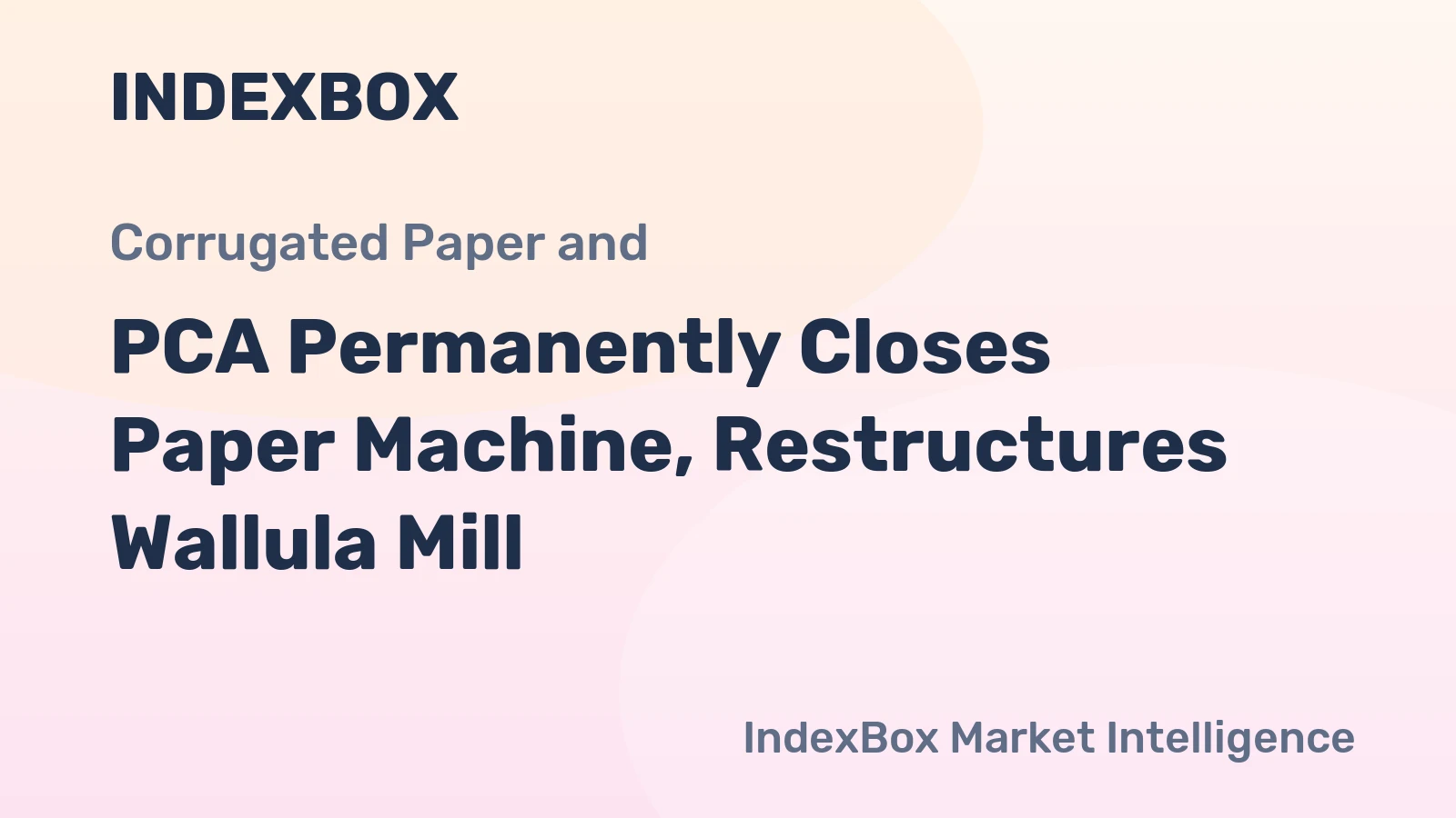PCA Permanently Closes Paper Machine, Restructures Wallula Mill