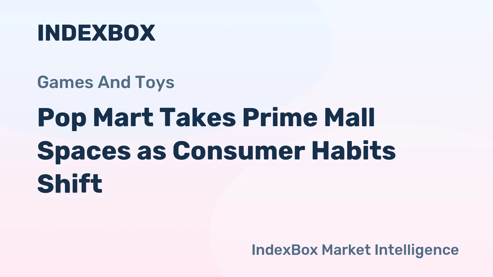 Pop Mart Takes Prime Mall Spaces as Consumer Habits Shift