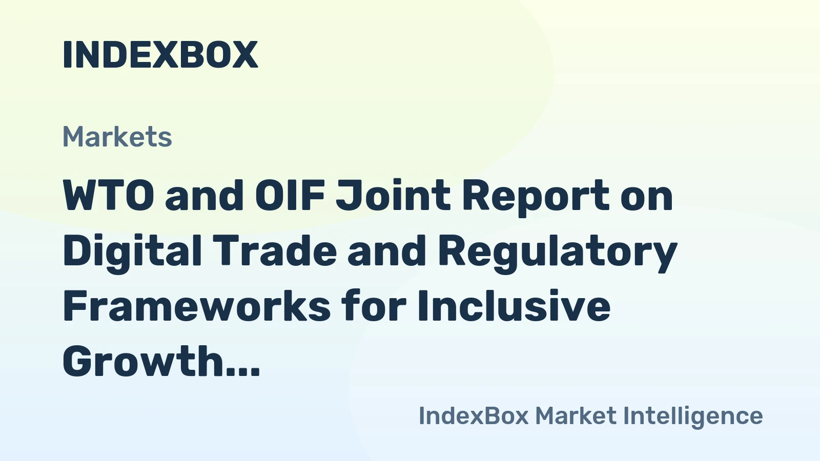 WTO and OIF Joint Report on Digital Trade and Regulatory Frameworks for Inclusive Growth