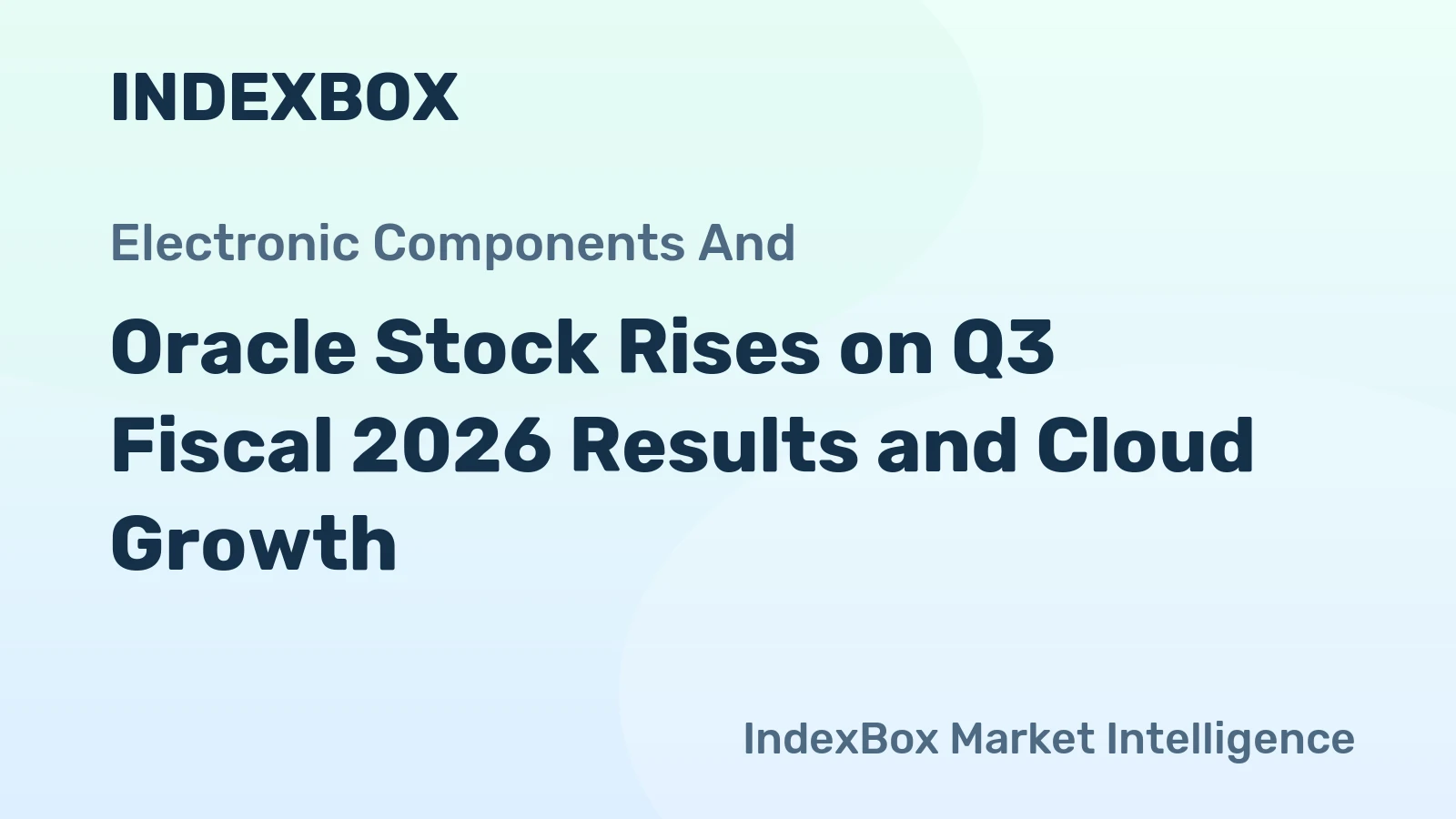 Oracle Stock Rises on Q3 Fiscal 2026 Results and Cloud Growth