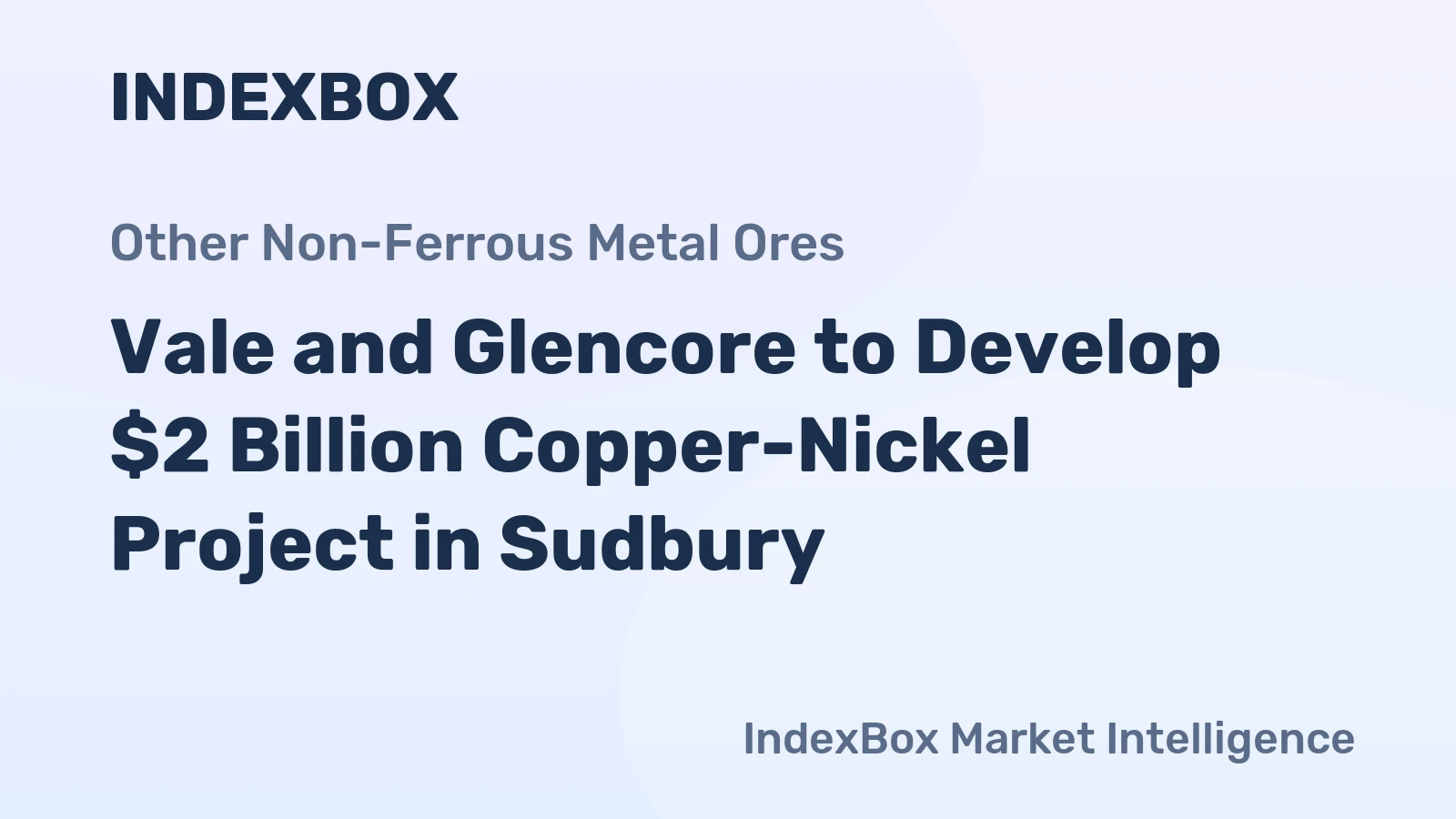Vale and Glencore to Develop $2 Billion Copper-Nickel Project in Sudbury