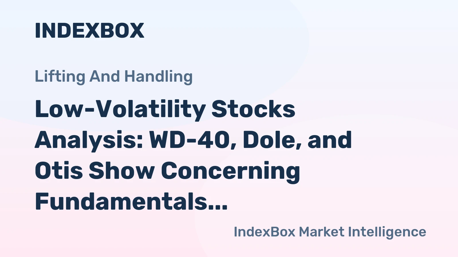 Low-Volatility Stocks Analysis: WD-40, Dole, and Otis Show Concerning Fundamentals